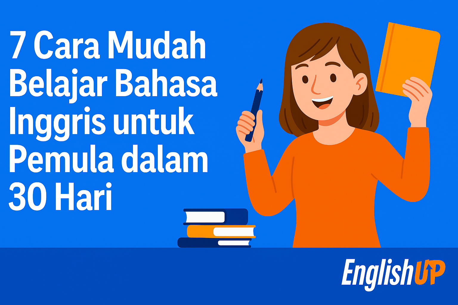 7 Cara Mudah Belajar Bahasa Inggris untuk Pemula dalam 30 Hari - English Up