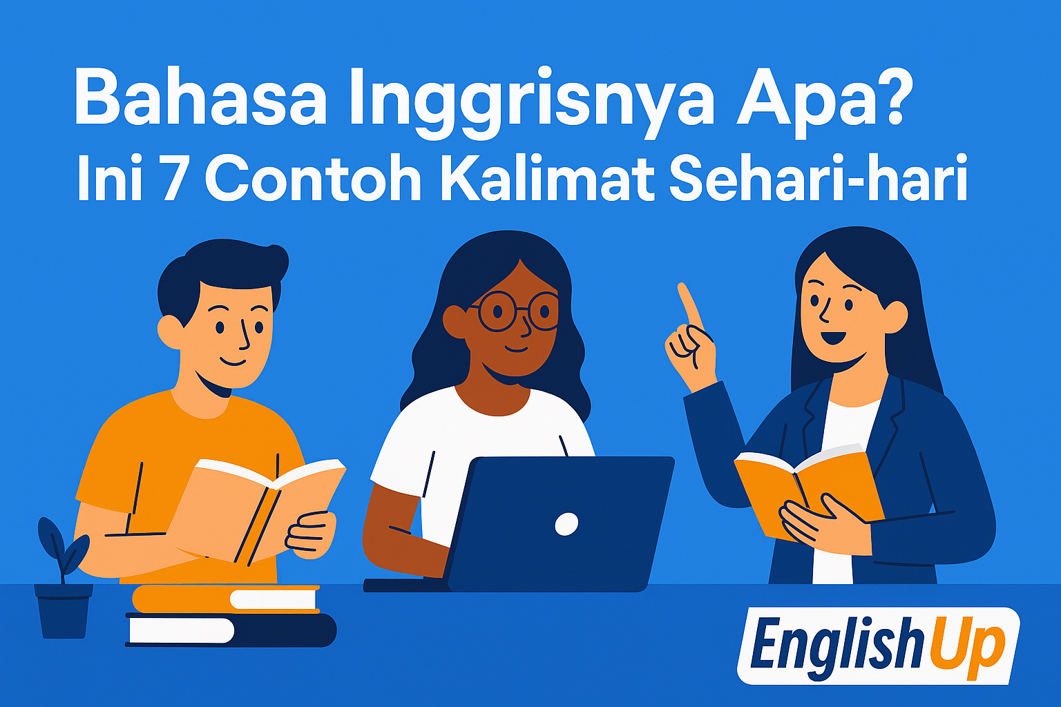 15 Bahasa Inggrisnya Apa? Ini 7 Contoh Kalimat Sehari-hari - English Up