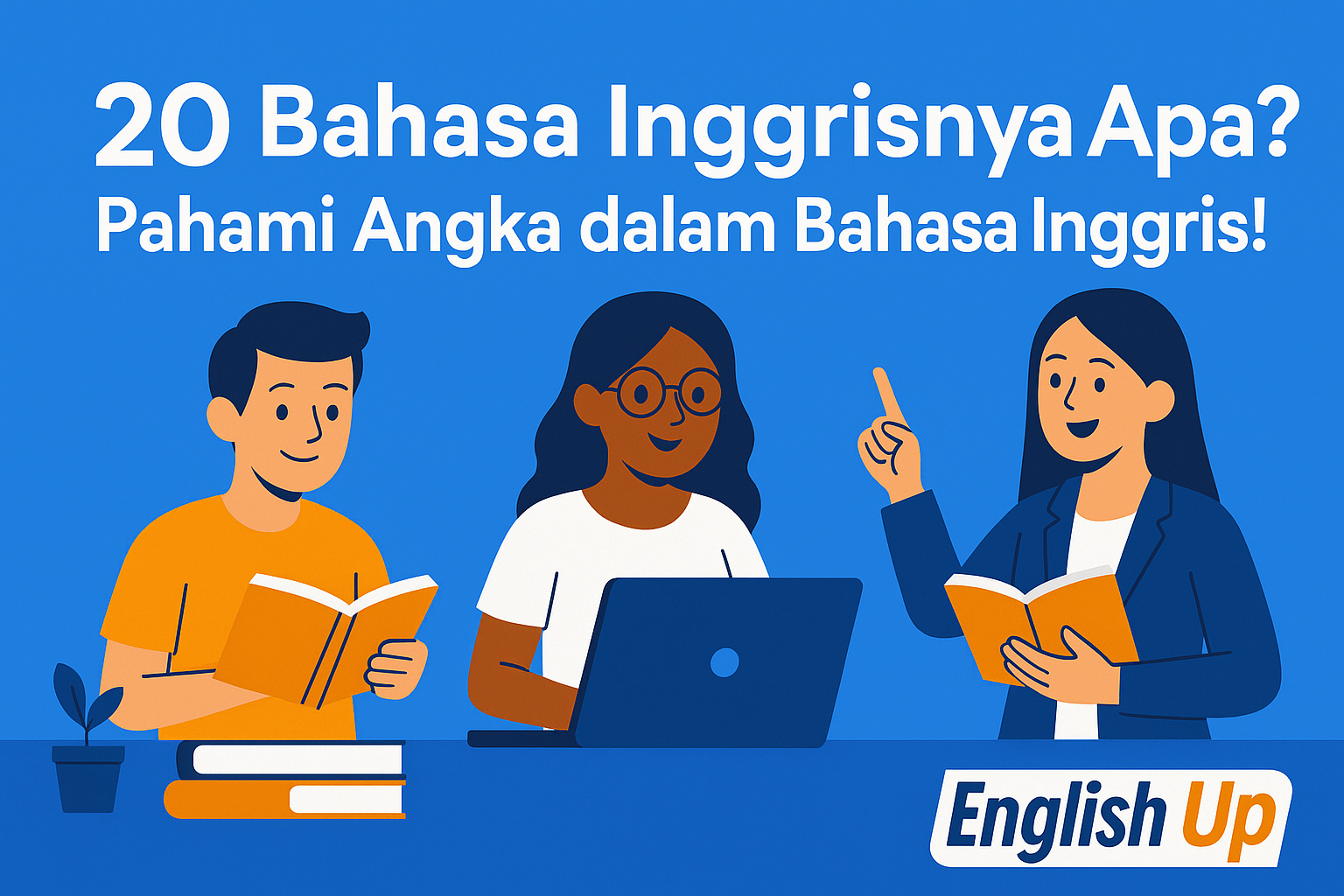 20 Bahasa Inggrisnya Apa? Pahami Angka dalam Bahasa Inggris! - English Up