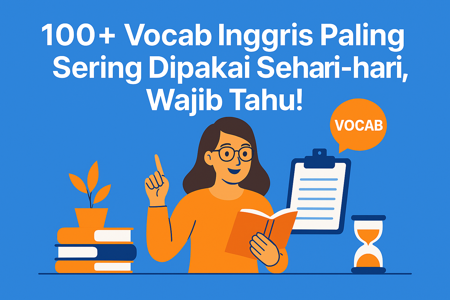 100+ Vocab Inggris Paling Sering Dipakai Sehari-hari, Wajib Tahu ...