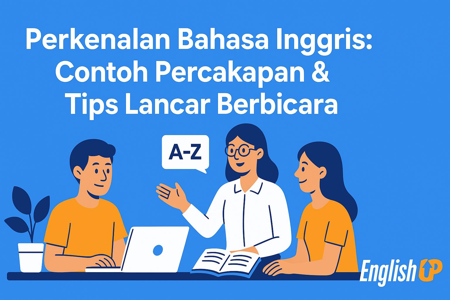 Perkenalan Bahasa Inggris: Contoh Percakapan & Tips Lancar Berbicara - English Up