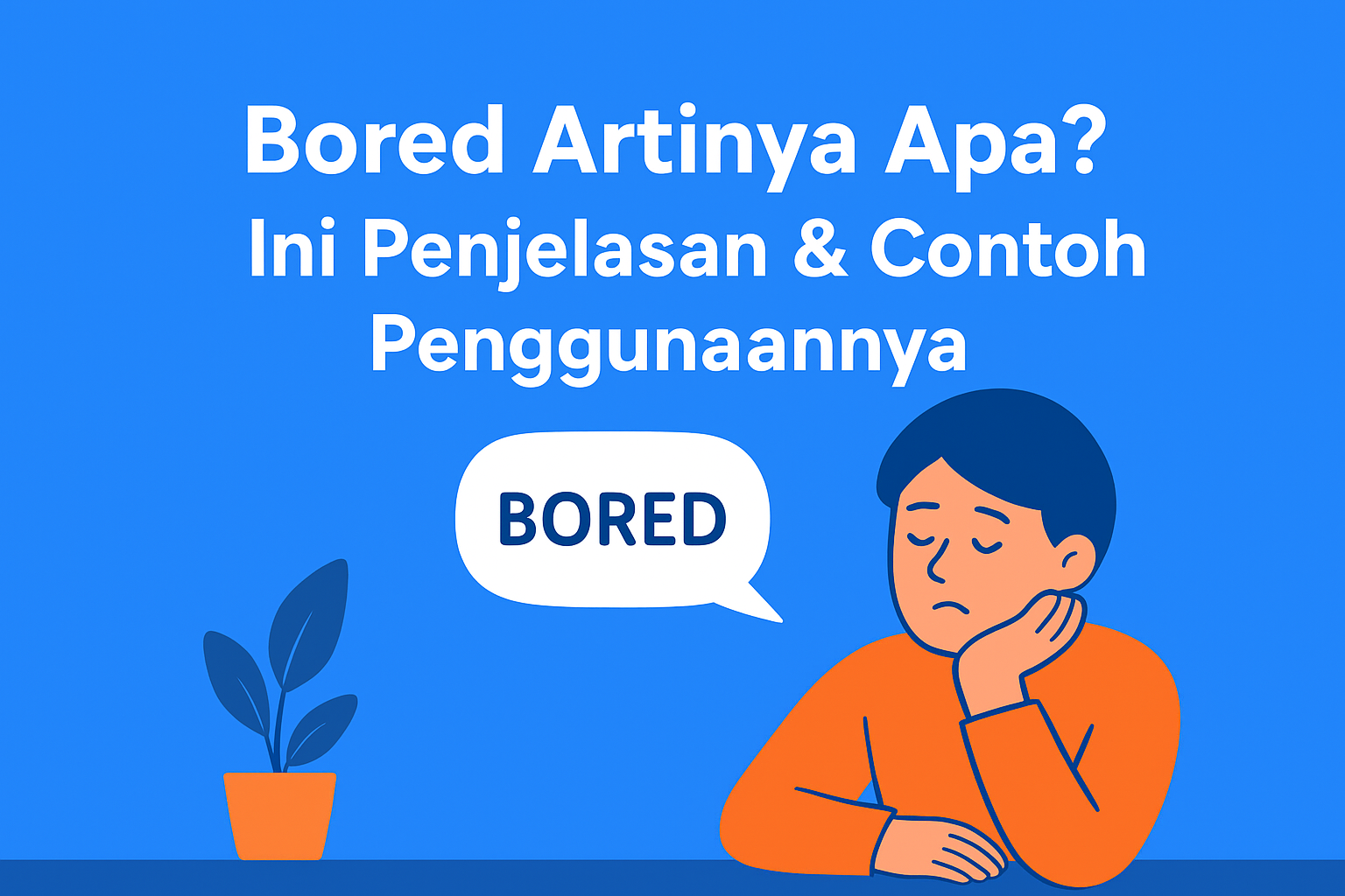 Bored Artinya Apa? Ini Penjelasan & Contoh Penggunaannya - English Up