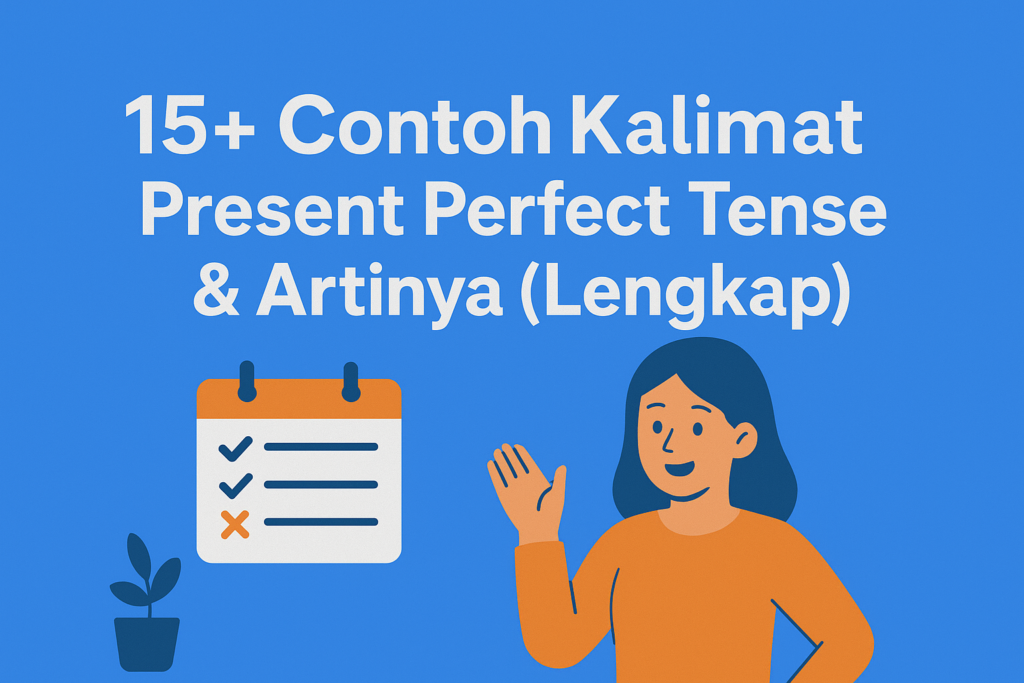 15+ Contoh Kalimat Present Perfect Tense & Artinya (Lengkap) - English Up
